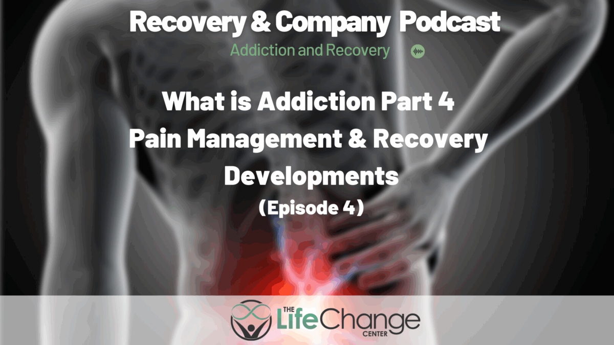 What is Addiction (Part 4) — Pain Management & Recovery Developments ...